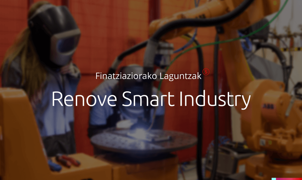 Eusko Jaurlaritzak 13 milioi eurora handitu du Renove Smart Industryren ...